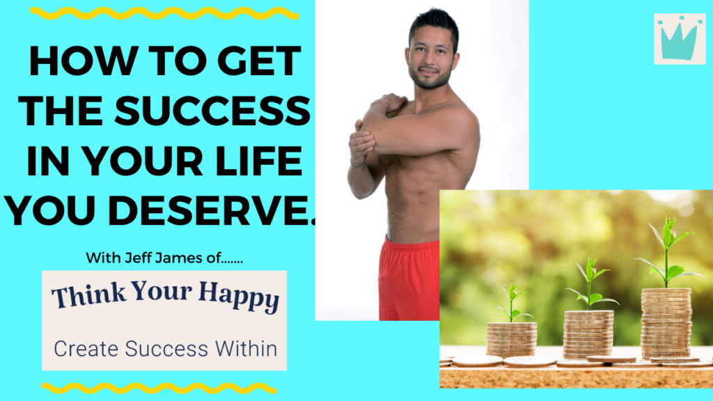 HOW TO GET THE SUCCESS IN YOUR LIFE YOU DESERVE | Empath Super Souls ...