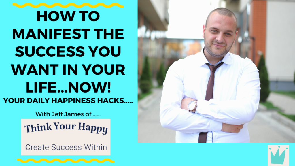 How To Manifest The Success You Want In Your Life Now, Today. | Empath ...